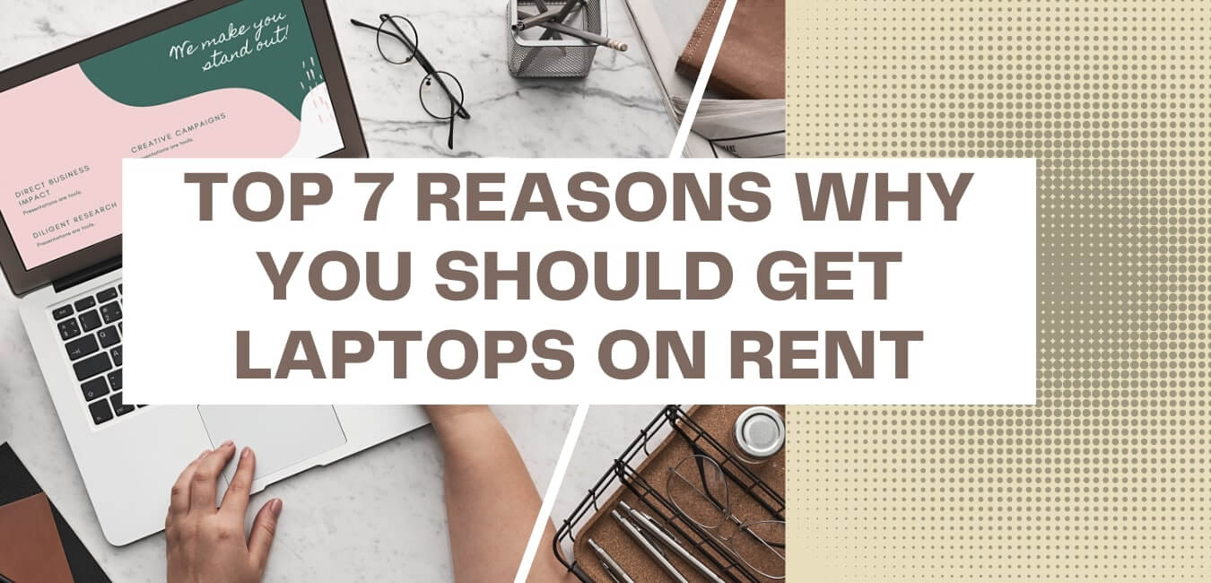 Top 7 Reasons Why You Should Get Laptops on Rent - RentKhoj.com Laptop ...